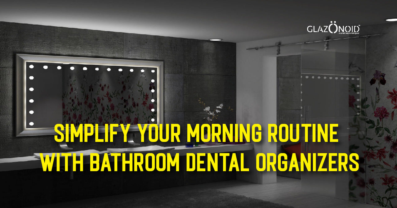 Simplify Your Morning Routine with Bathroom Dental Organizers – Glazonoid