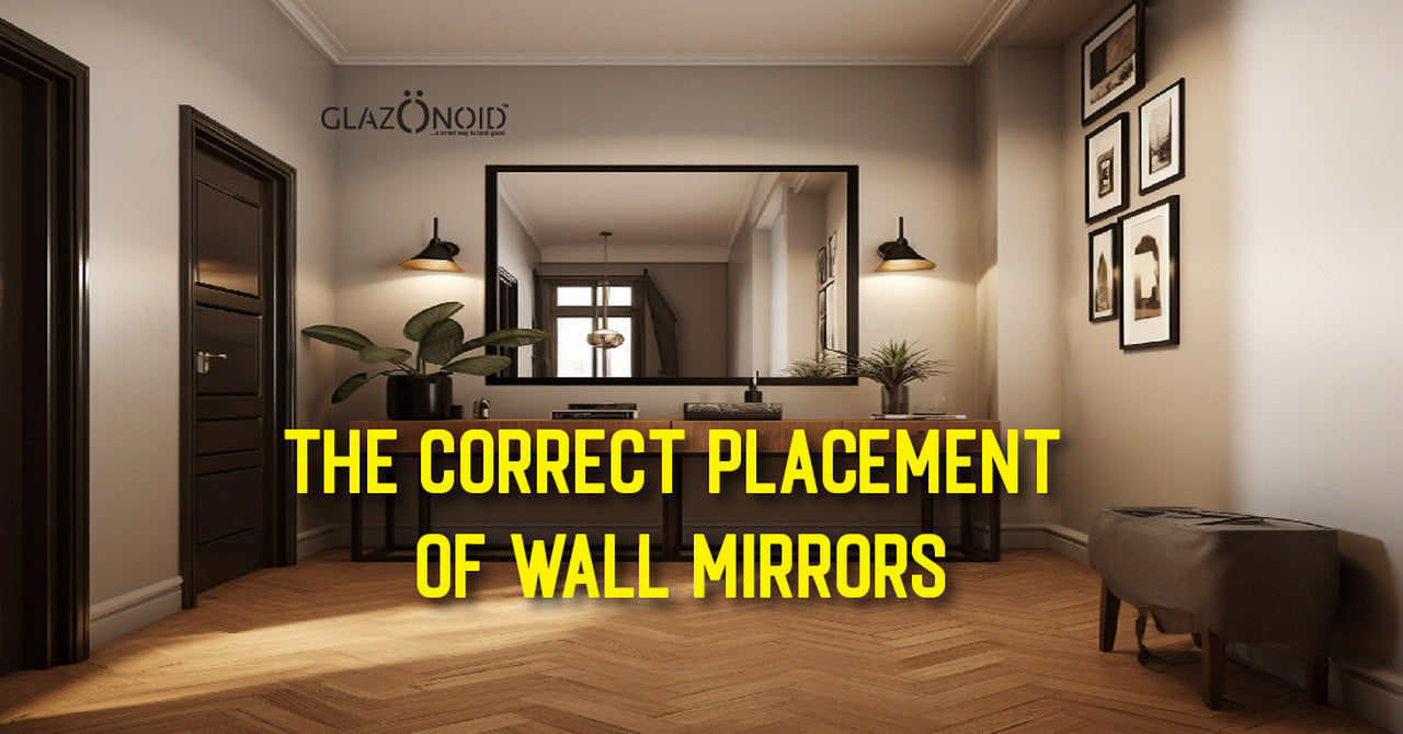 The Correct Placement of Wall Mirrors – Glazonoid