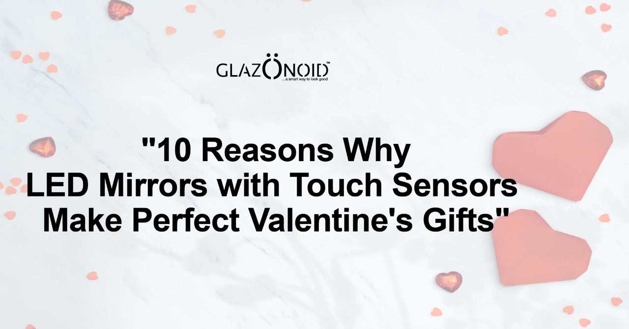10 Reasons Why LED Mirrors with Touch Sensors Make Perfect Valentine's ...