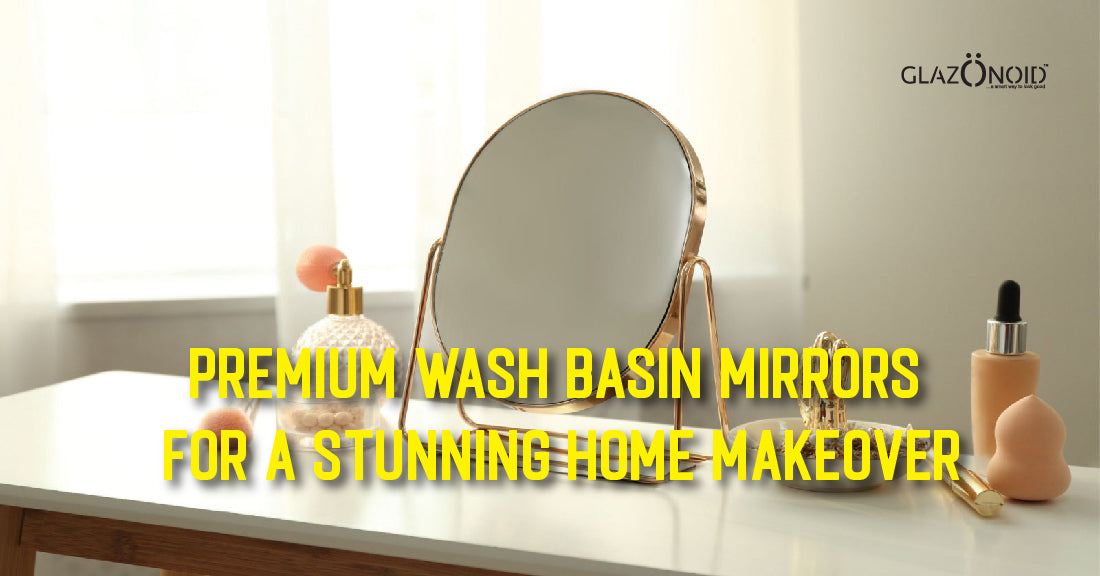 Premium Wash Basin Mirrors for a Stunning Home Makeover – Glazonoid