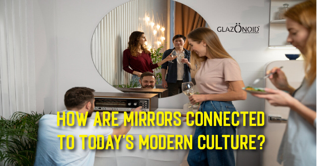How Are Mirrors Connected to Today's Modern Culture? – Glazonoid