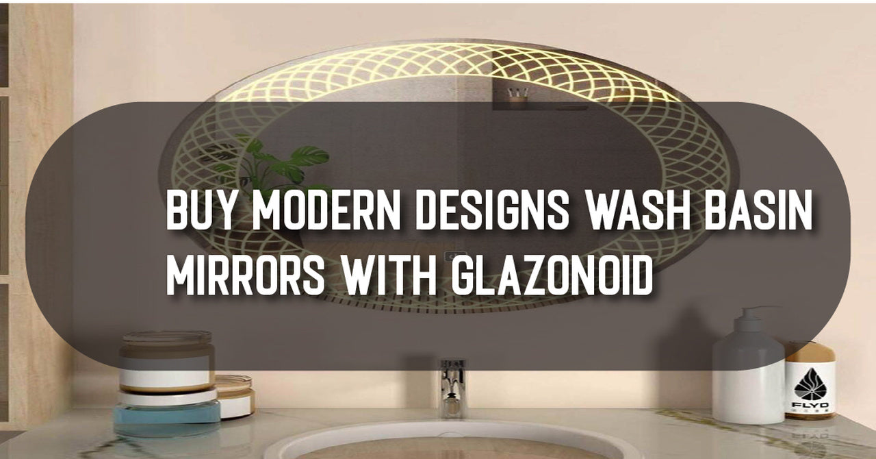Buy Modern Designs Wash Basin Mirrors With Glazonoid