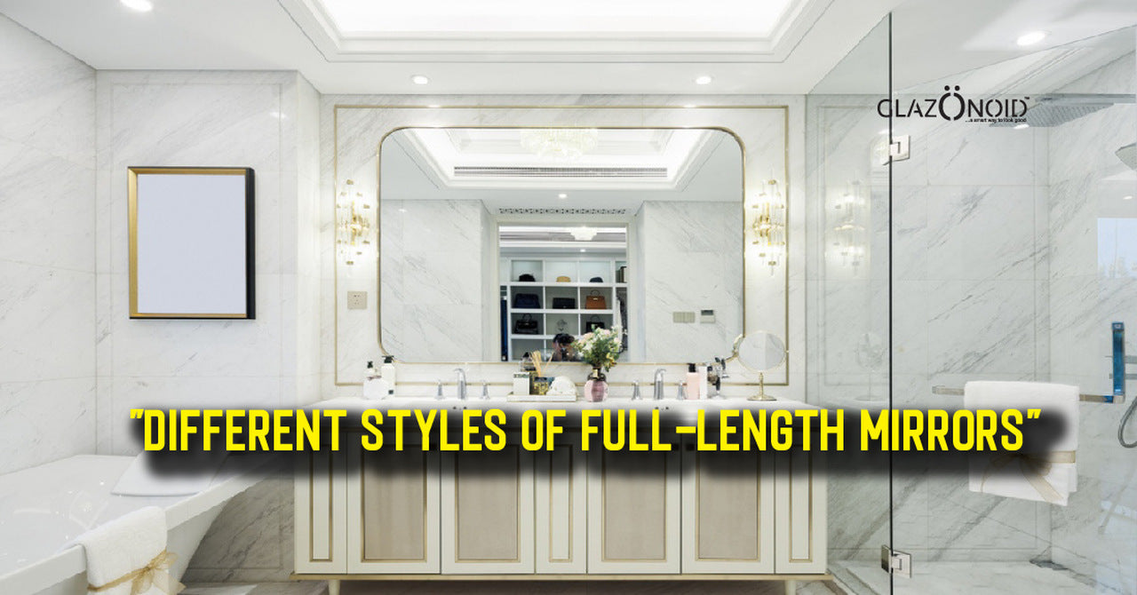 Different Styles of Full Length Mirrors: Elevate Your Space – Glazonoid