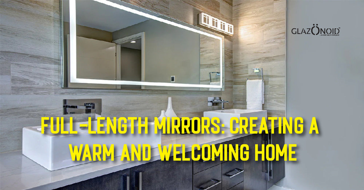 Full-Length Mirrors: Creating a Warm and Welcoming Home – Glazonoid