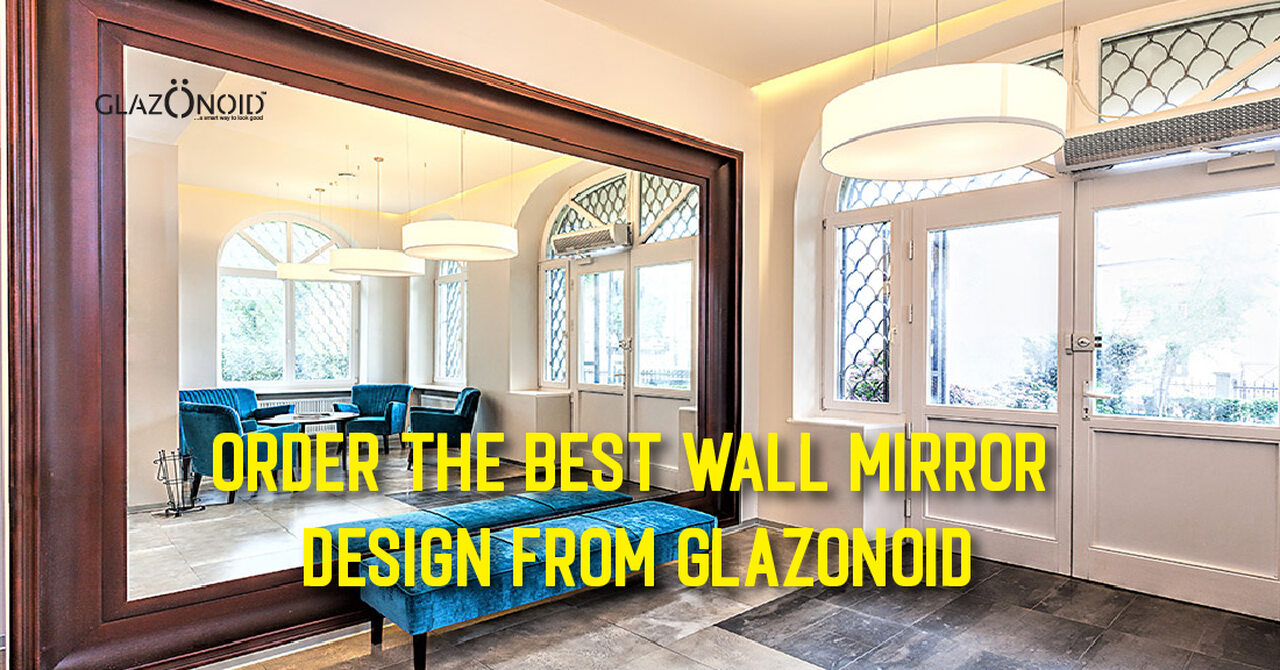 Order The Best Wall Mirror Design From Glazonoid