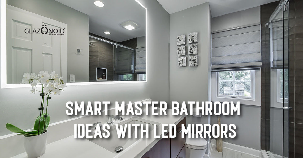 Smart Master Bathroom Ideas with LED Mirrors – Glazonoid