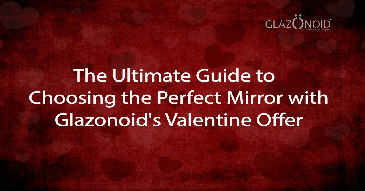 The Ultimate Guide to Choosing the Perfect Mirror with Glazonoid's Val