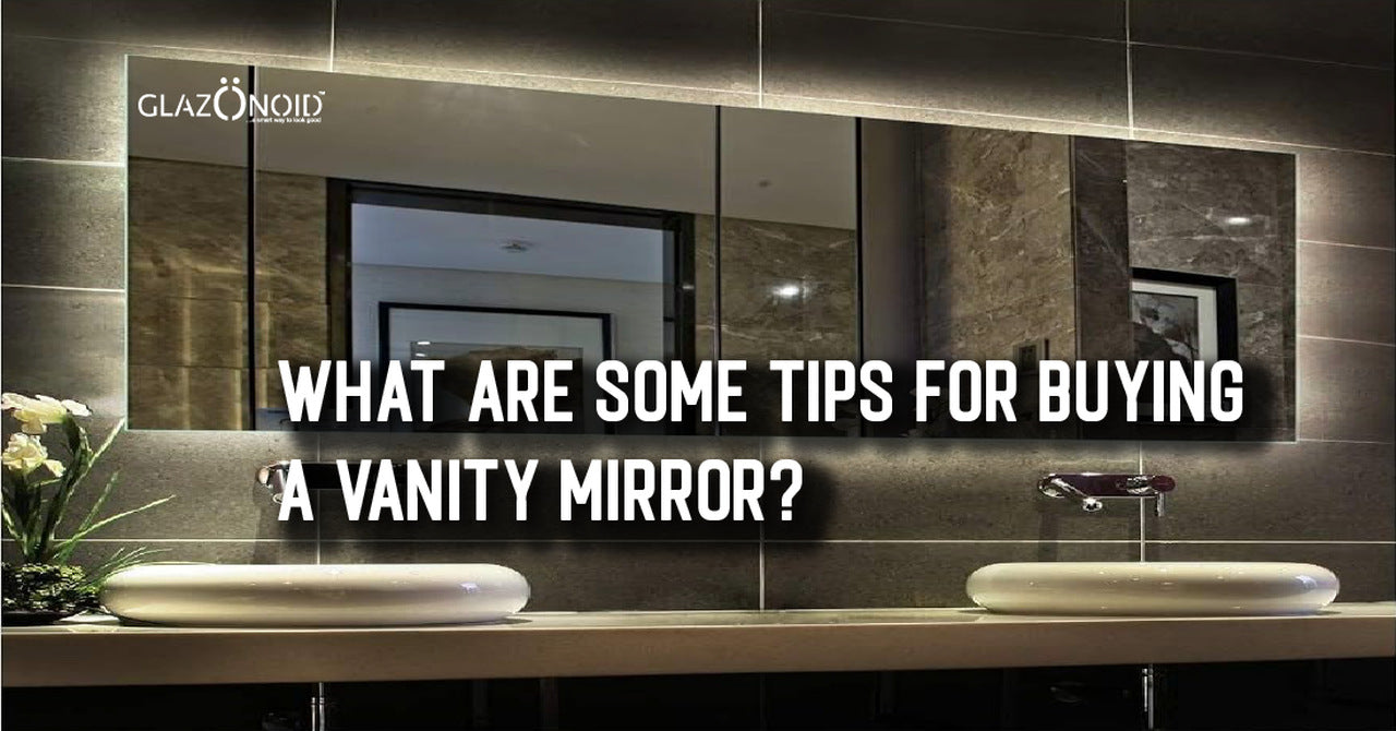 What Are Some Tips for Buying a Vanity Mirror? – Glazonoid
