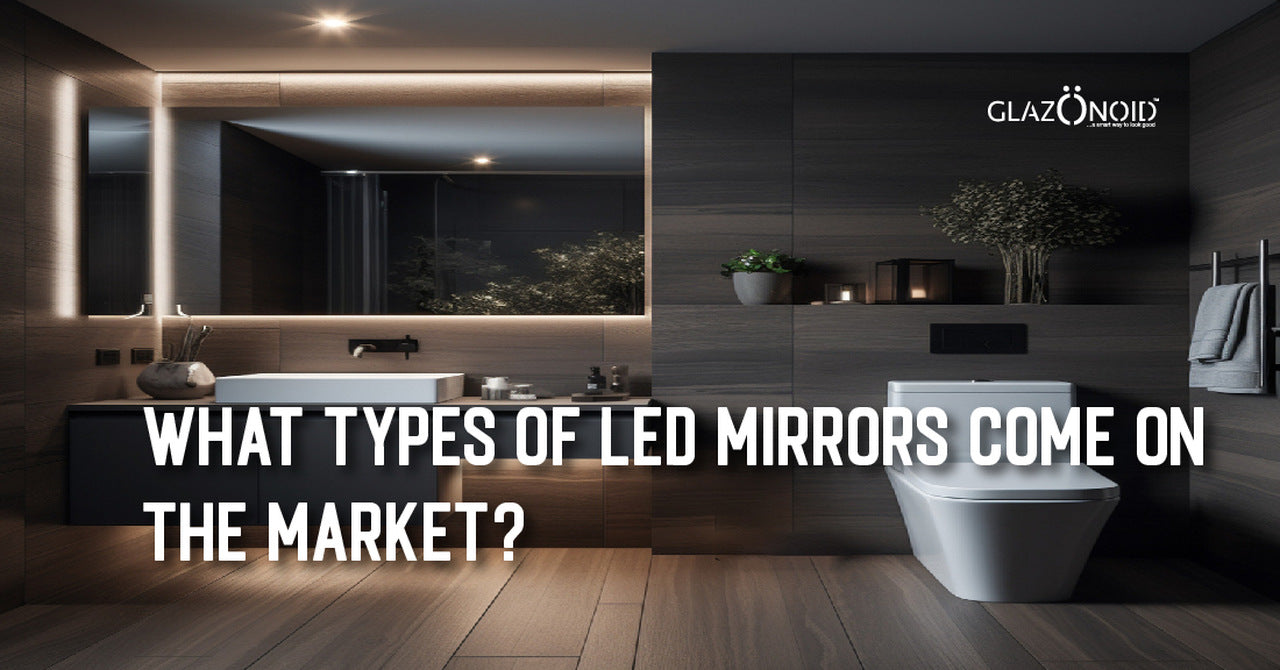 What Types of Led Mirrors Come on The Market? – Glazonoid